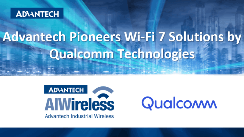 Advantech Pioneers Wi-Fi 7 Solutions by Qualcomm Tech - 研华
