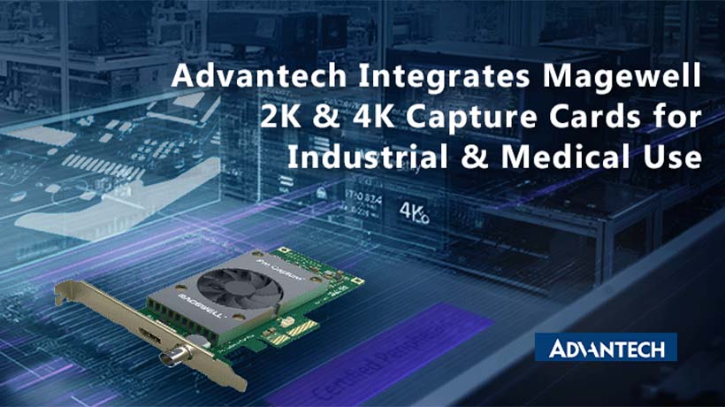 Advantech Integrates Magewell 2K & 4K Capture Cards f - 研华