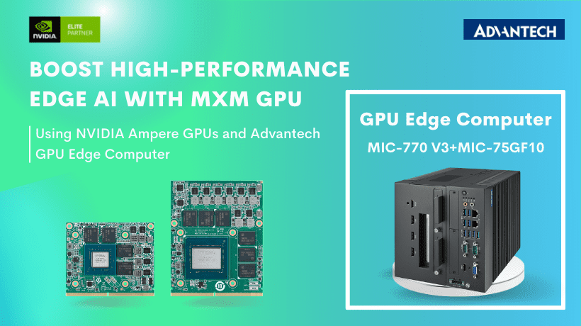 Boost High-Performance Edge AI with MXM GPU Cards Usi - 研华