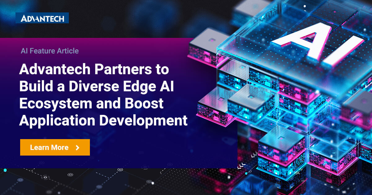Advantech Partners to Build a Diverse Edge AI Ecosyst - 研华