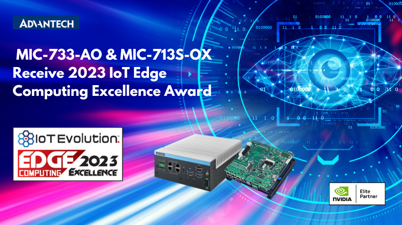 Advantech MIC-733-AO & MIC-713S-OX Receive 2023 IoT E - 研华