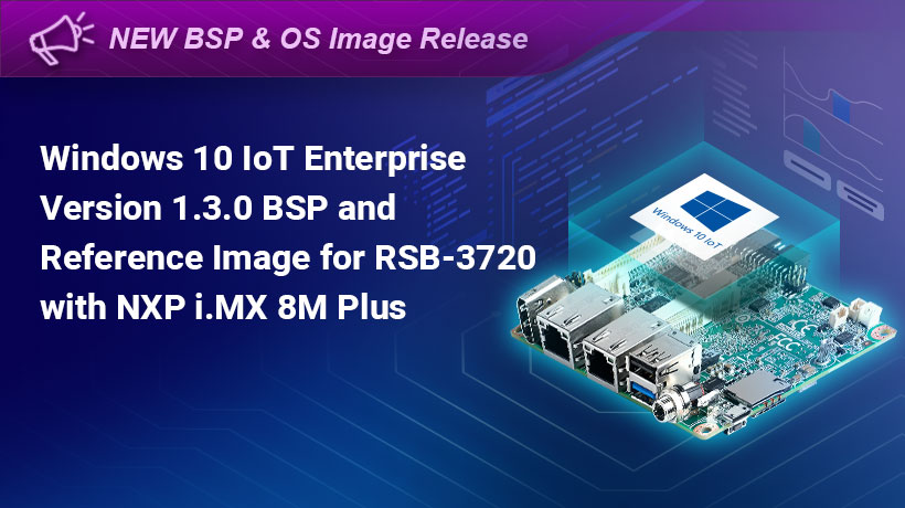 [Software Release] Windows 10 IoT Enterprise V1.3.0 i - 研华