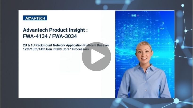 Advantech Launchs FWA-3034 & FWA-4134 for Network Sec - 研华