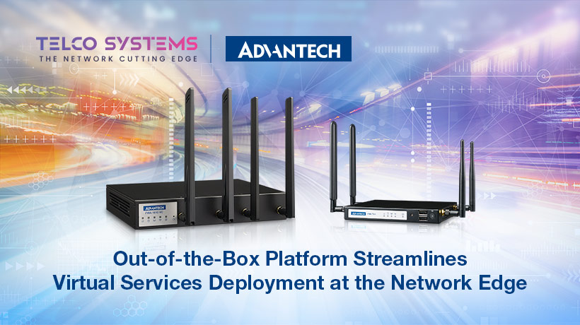 Telco Systems and Advantech Launch Out-of-the-Box Pla - 研华