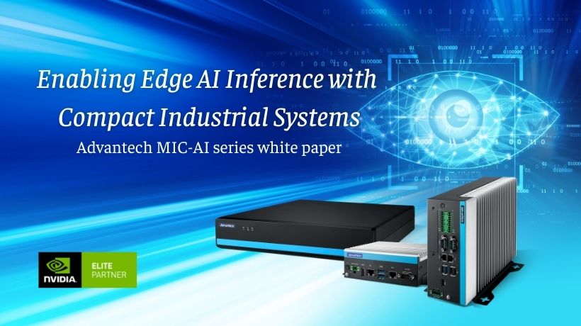 Enabling Edge AI Inference with Compact Industrial Systems - 研华 Enabling Edge AI Inference with Compact Industrial Systems - 研华