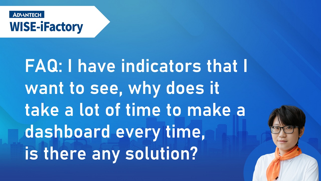 FAQ - Dashboard & Situation Center | 2 I have indicat - 研华